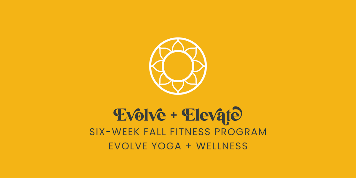 Union | Evolve + Elevate: 6-Week Fall Fitness Program at Evolve Yoga & Wellness
